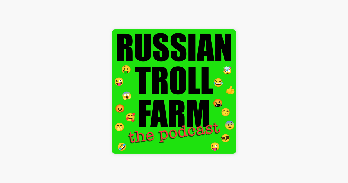 ‎Russian Troll Farm, The Podcast on Apple Podcasts