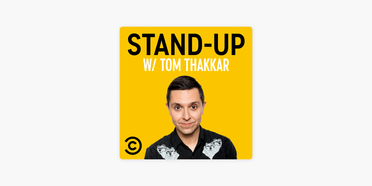‎Stand-Up w/ Tom Thakkar on Apple Podcasts