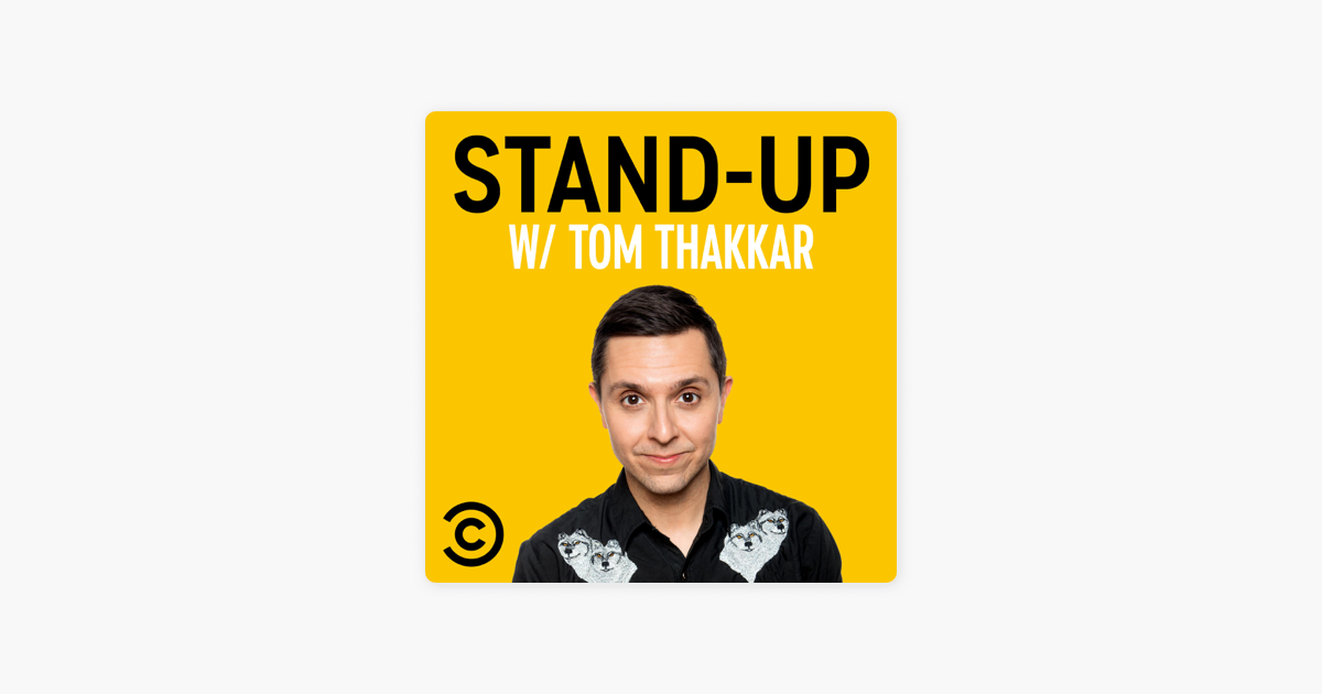‎Stand-Up w/ Tom Thakkar on Apple Podcasts