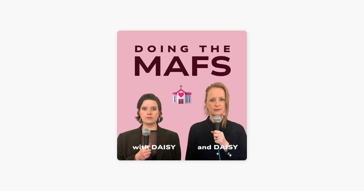 ‎Doing the MAFS with Daisy and Daisy on Apple Podcasts