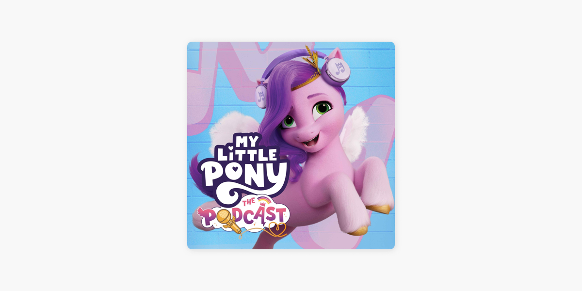 ‎My Little Pony: The Podcast on Apple Podcasts