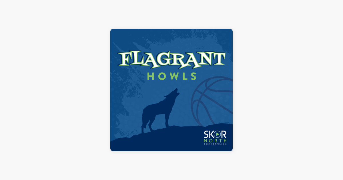 ‎Flagrant Howls - a Minnesota Timberwolves podcast on Apple Podcasts