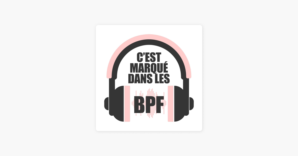 ‎C'est marqué dans les BPF on Apple Podcasts