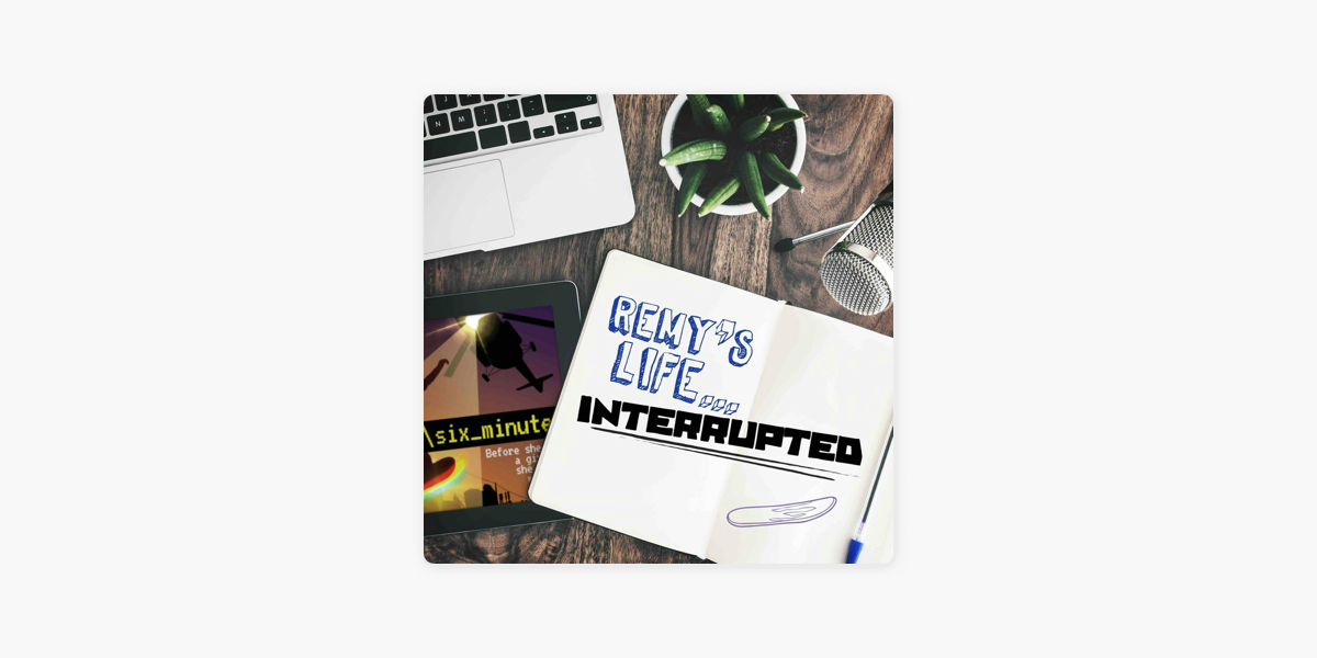 ‎Remy’s Life...Interrupted on Apple Podcasts