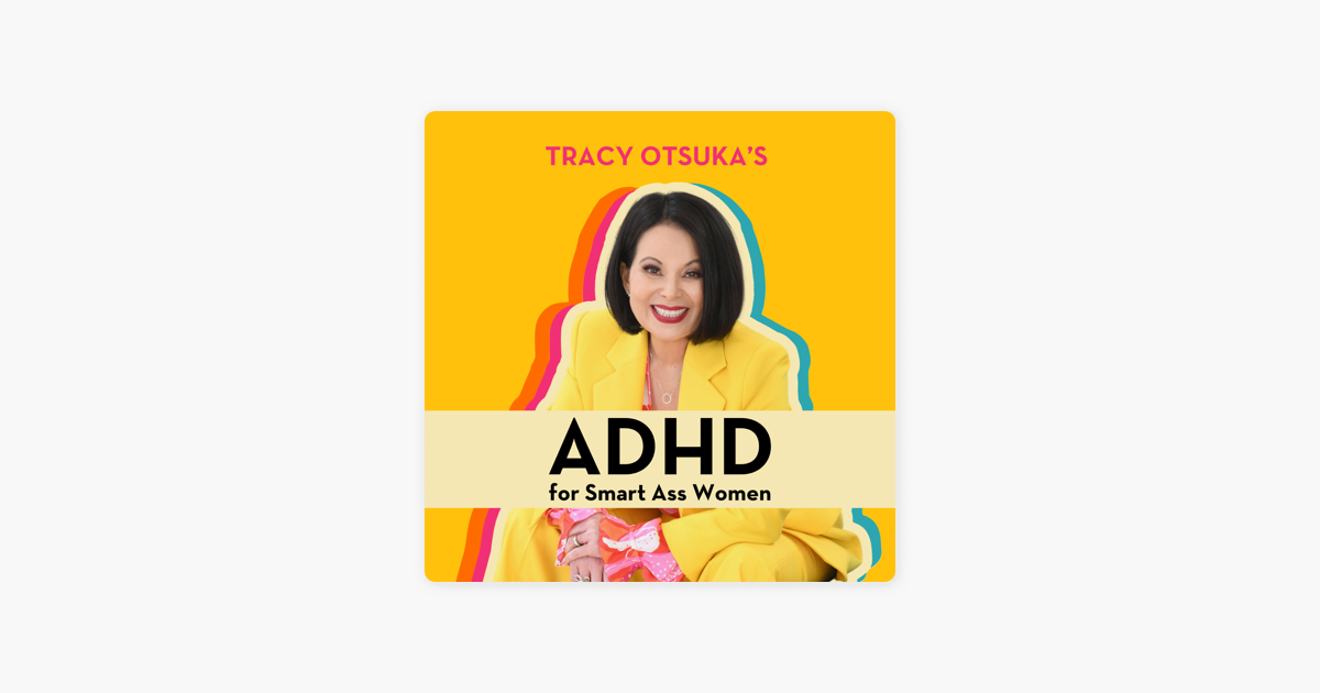 ‎ADHD for Smart Ass Women with Tracy Otsuka: EP. 272: Grieving and ...