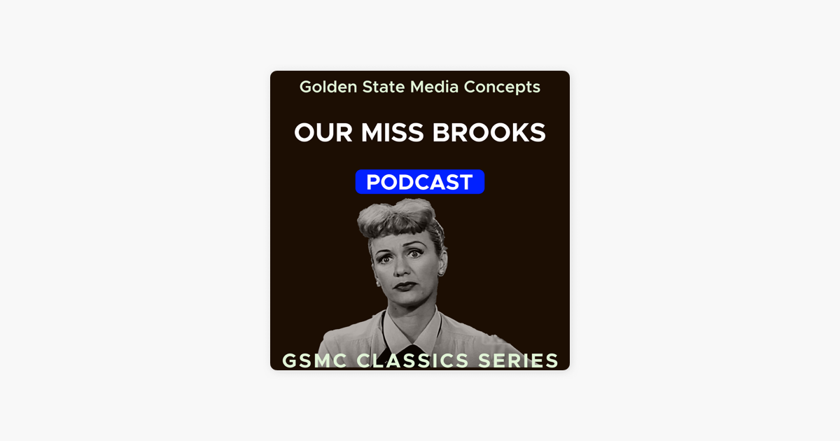 ‎GSMC Classics: Our Miss Brooks en Apple Podcasts