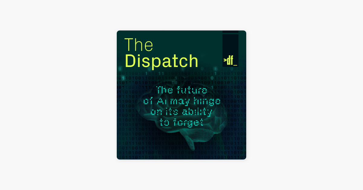 ‎The Dispatch: Does the future of AI rest on it being able to forget ...