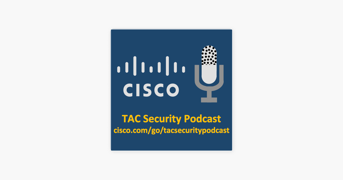 Cisco TAC Security Podcast Series on Apple Podcasts Cisco TAC Security Podcast Series on Apple Podcasts