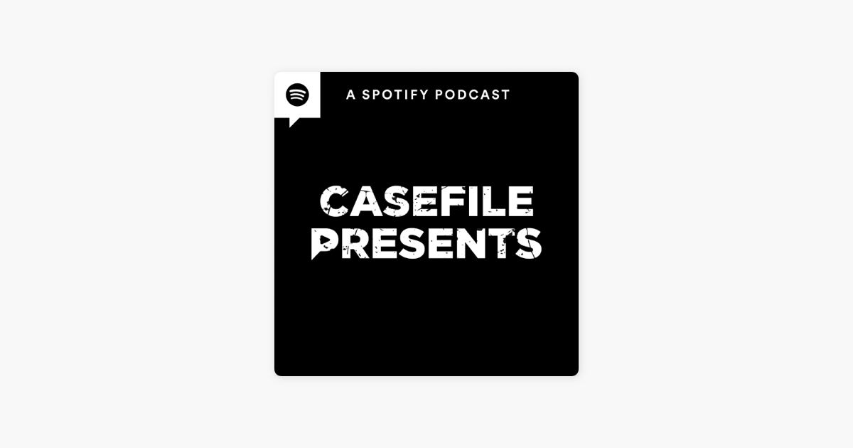Casefile Presents: Spotify Series“ auf Apple Podcasts