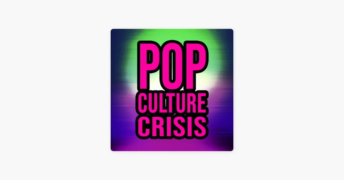 ‎Pop Culture Crisis on Apple Podcasts