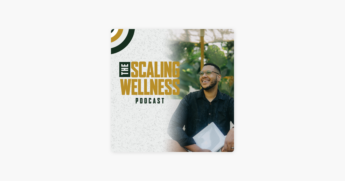 ‎The Scaling Wellness Podcast: 250 - Leading the Way: From Solo ...