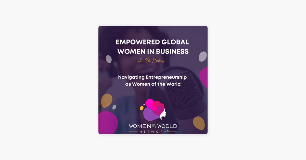 ‎Empowered Global Women in Business on Apple Podcasts