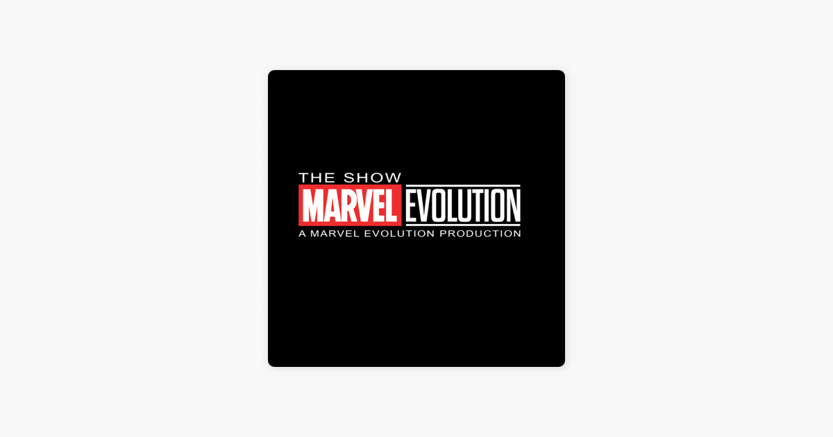 ‎The Marvel Evolution Show on Apple Podcasts