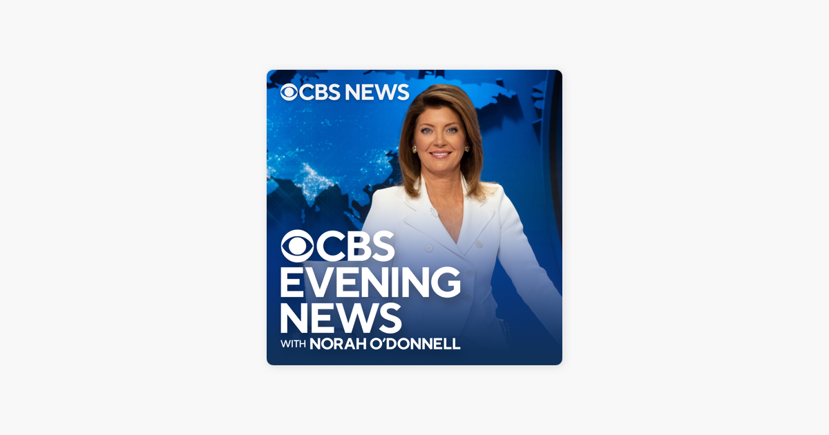 ‎CBS Evening News with Norah O'Donnell: CBS Evening News with Norah O ...
