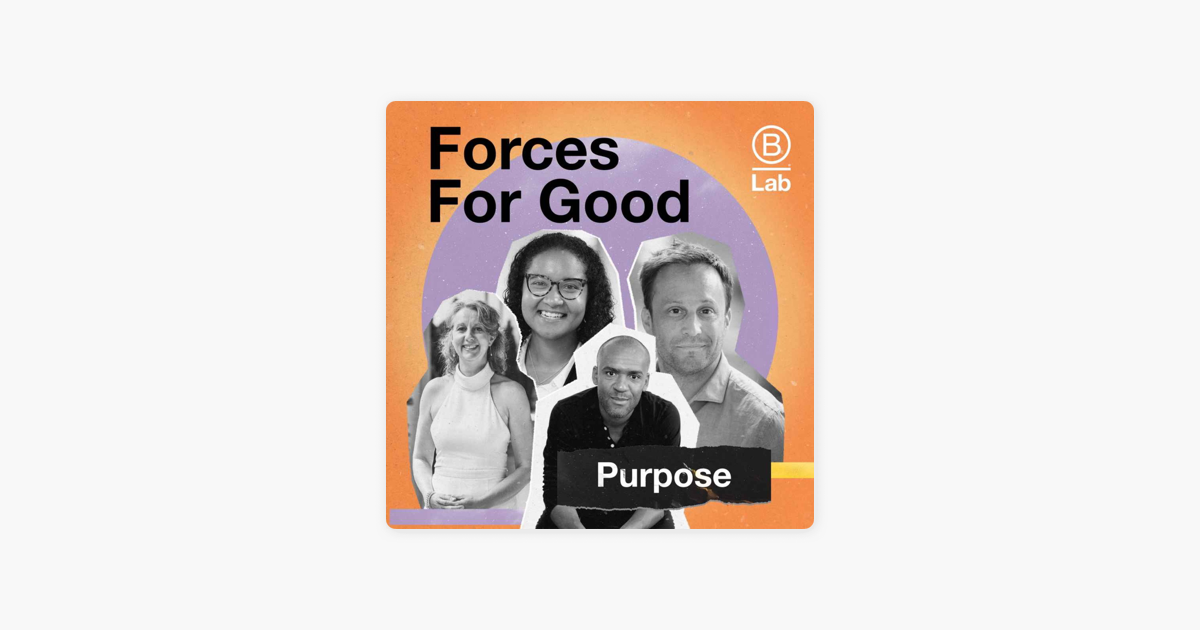 ‎Forces for Good: How can business act with purpose? on Apple Podcasts