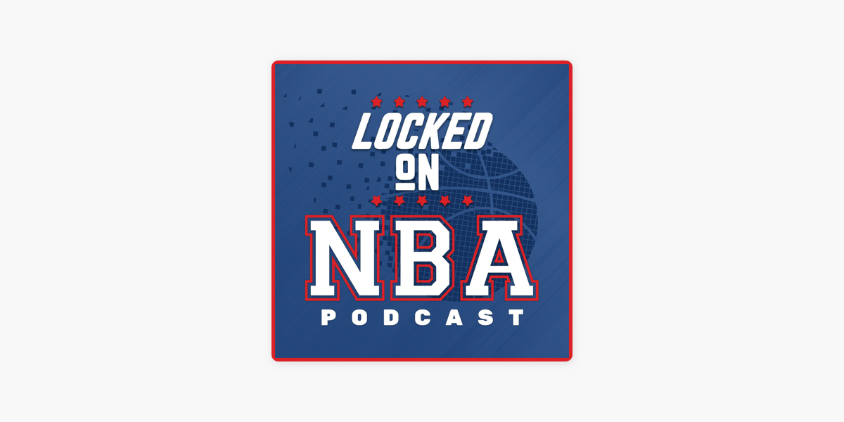 ‎Locked On NBA – Daily Podcast On The National Basketball Association ...