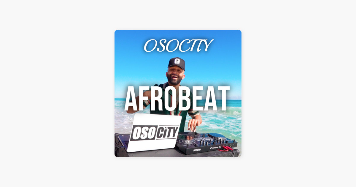 ‎OSOCITY: OSOCITY Afrobeat Mix | Flight OSO 137 on Apple Podcasts