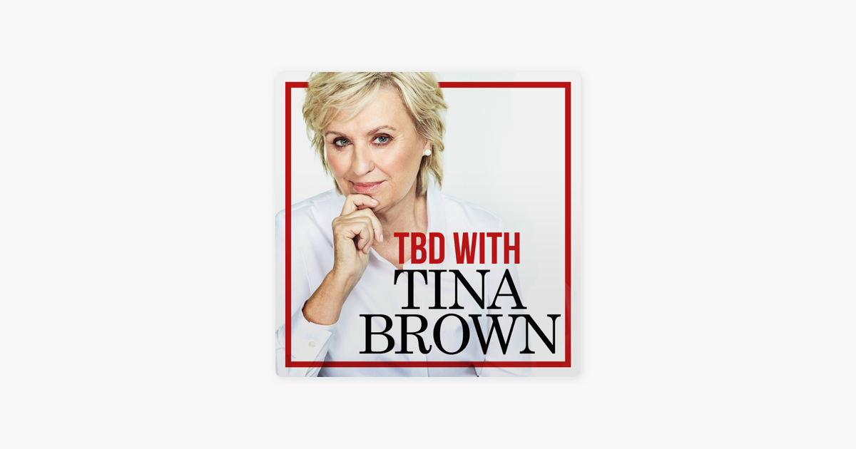 ‎TBD with Tina Brown on Apple Podcasts
