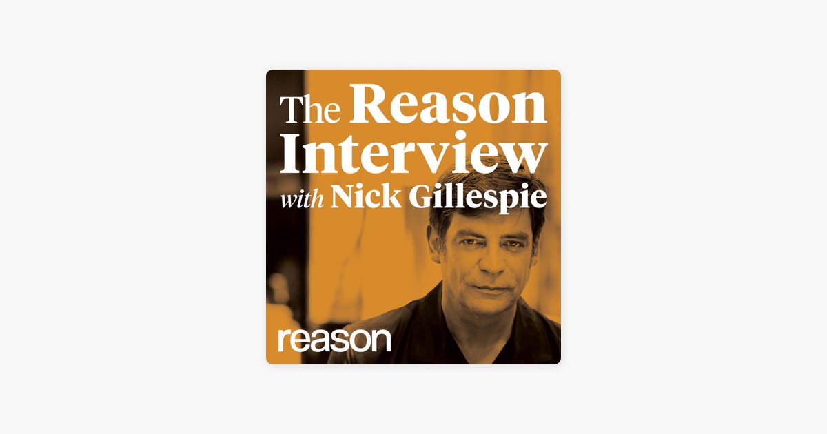 The Reason Interview With Nick Gillespie Podcast Series - Apple Podcasts