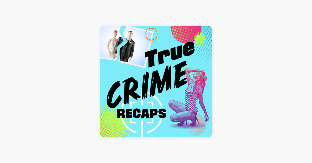‎True Crime Recaps on Apple Podcasts