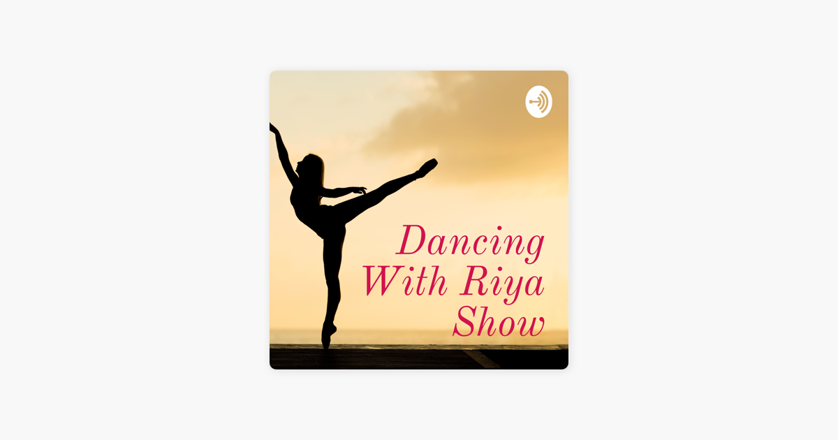 ‎Dancing With Riya Show on Apple Podcasts