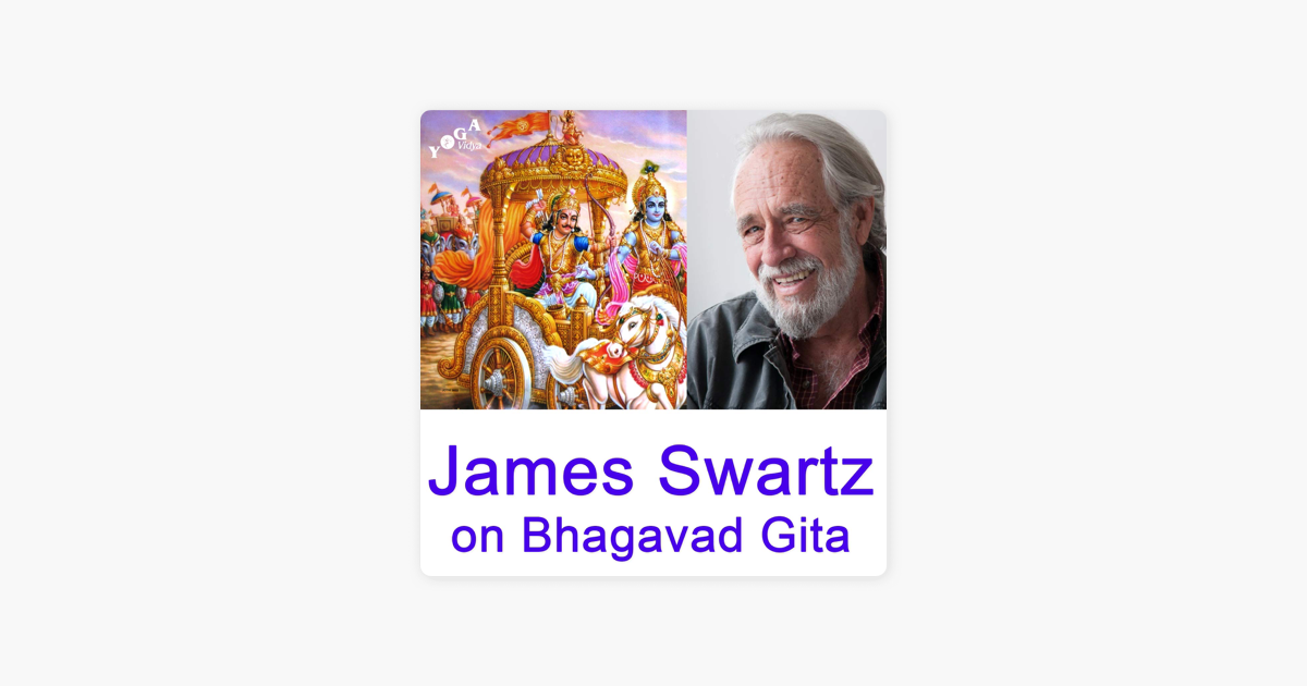 ‎James Swartz - Vedanta Talks on the Bhagavad Gita sur Apple Podcasts