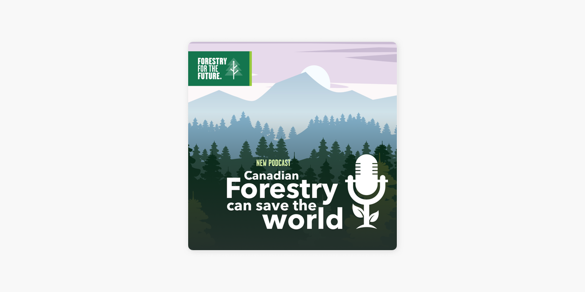 ‎Canadian Forestry Can Save The World on Apple Podcasts