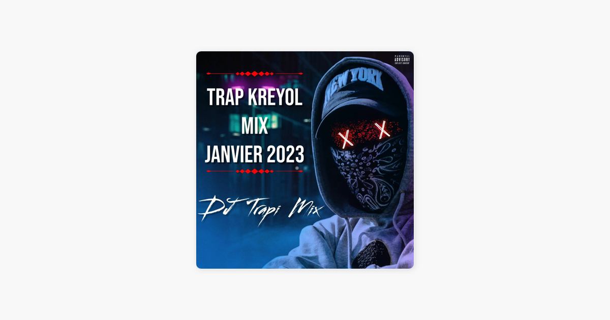 ‎trap Kreyol And Rap Kreyol Mixtape Trap Kreyol Mix Janvier 2023 Ft Bourik The Latalay X9 Daddy