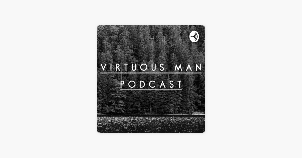 ‎Virtuous Man Podcast sur Apple Podcasts