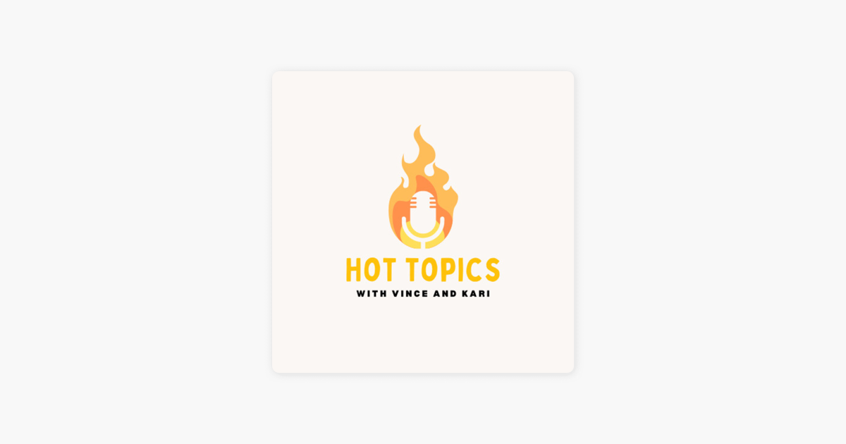 ‎Hot Topics on Apple Podcasts