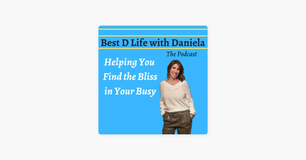 Best D Life with Daniela- Helping You Find the Bliss in Your Busy ... Best D Life with Daniela- Helping You Find the Bliss in Your Busy ...