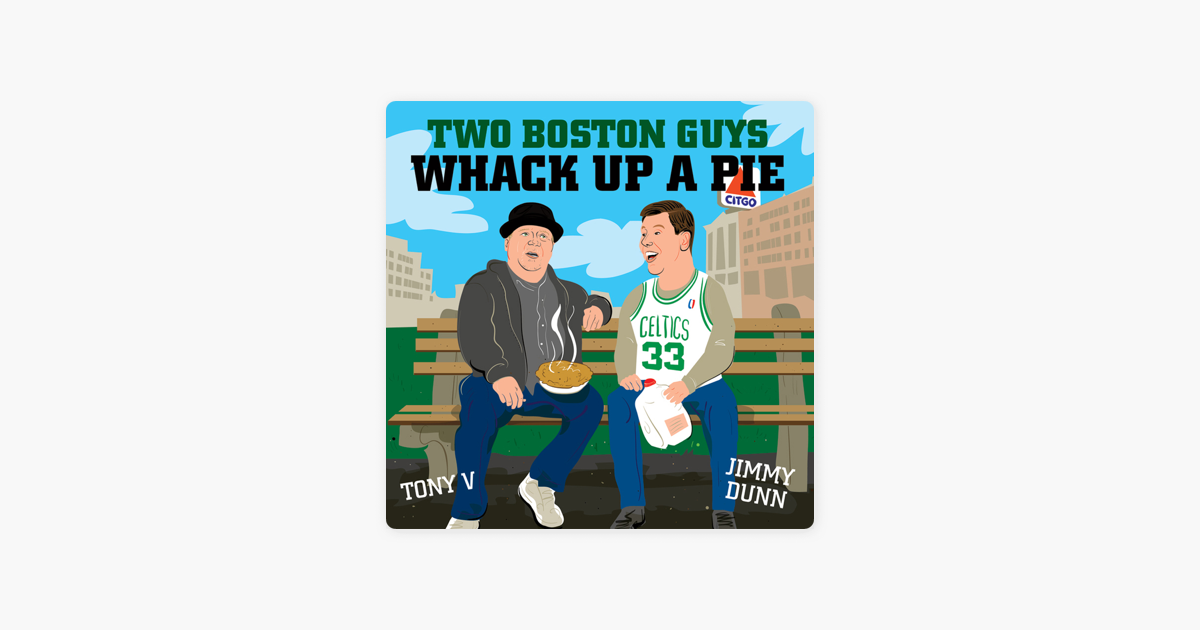 ‎Two Boston Guys Whack Up A Pie on Apple Podcasts