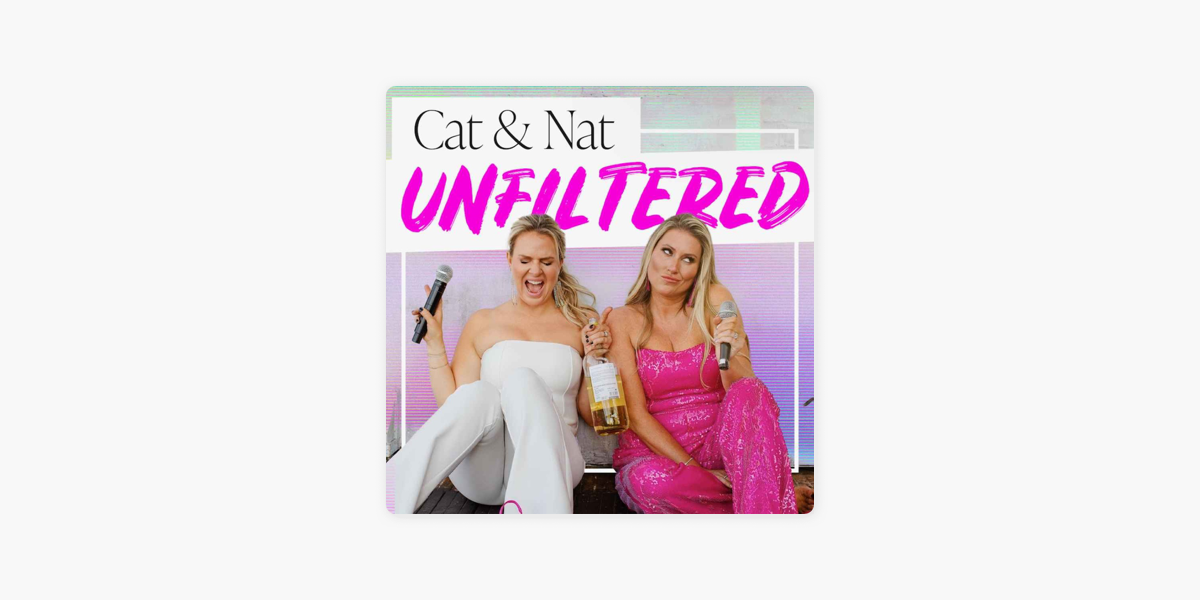 ‎Cat & Nat Unfiltered on Apple Podcasts