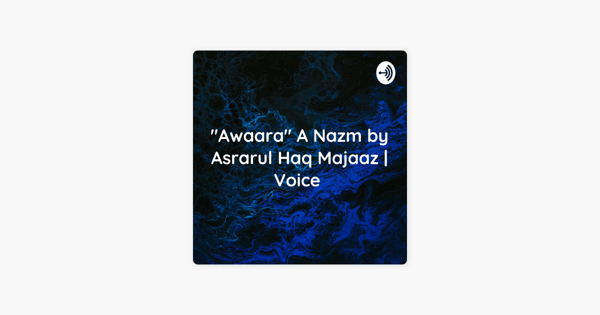 Awaara" A Nazm by Asrarul Haq Majaaz | Voice : Rj Anas Faizi on Apple ...