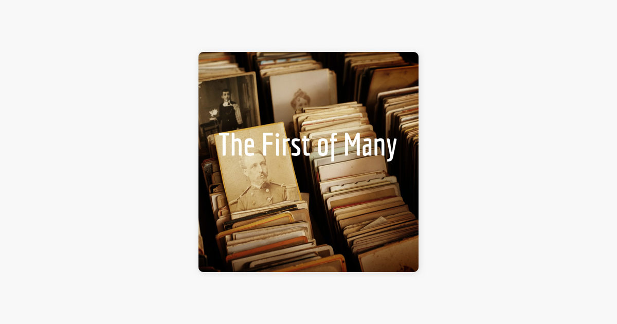 ‎The First of Many on Apple Podcasts
