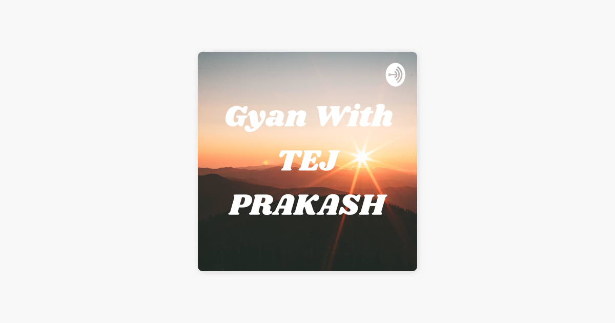 gyan With Tej Prakash On Apple Podcasts