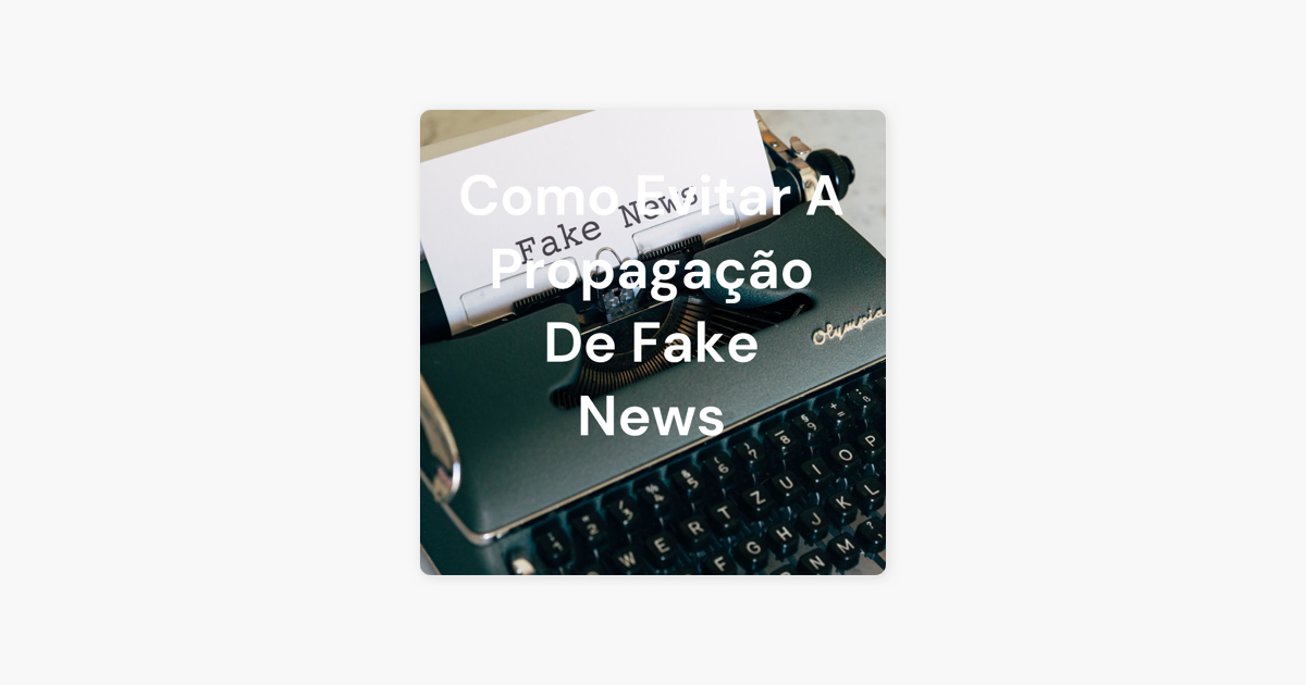 Como Evitar A Propagação De Fake News on Apple Podcasts Como Evitar A Propagação De Fake News on Apple Podcasts