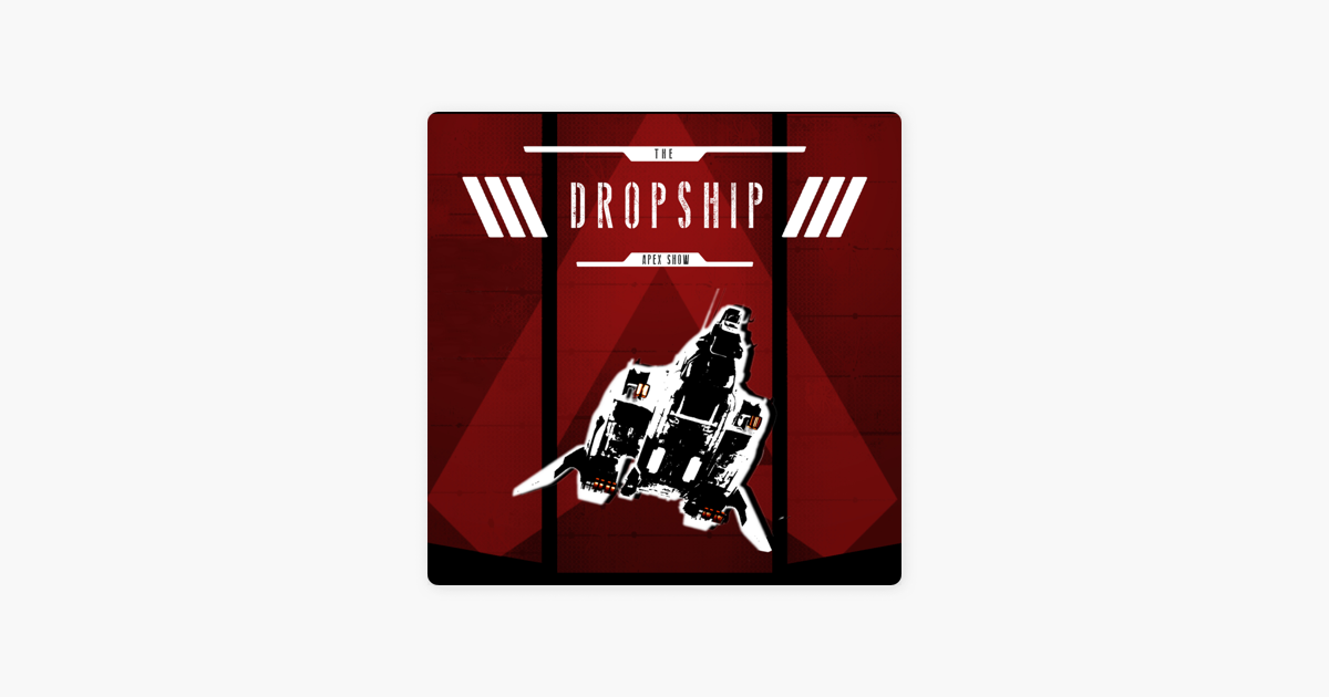 ‎The Dropship - Apex Legends on Apple Podcasts