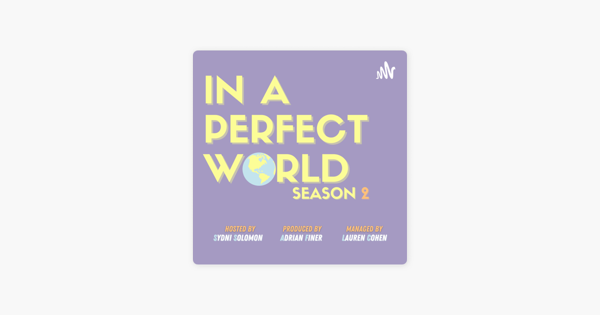 ‎In a Perfect World on Apple Podcasts