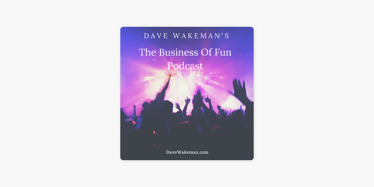 ‎Dave Wakeman's The Business of Fun Podcast on Apple Podcasts