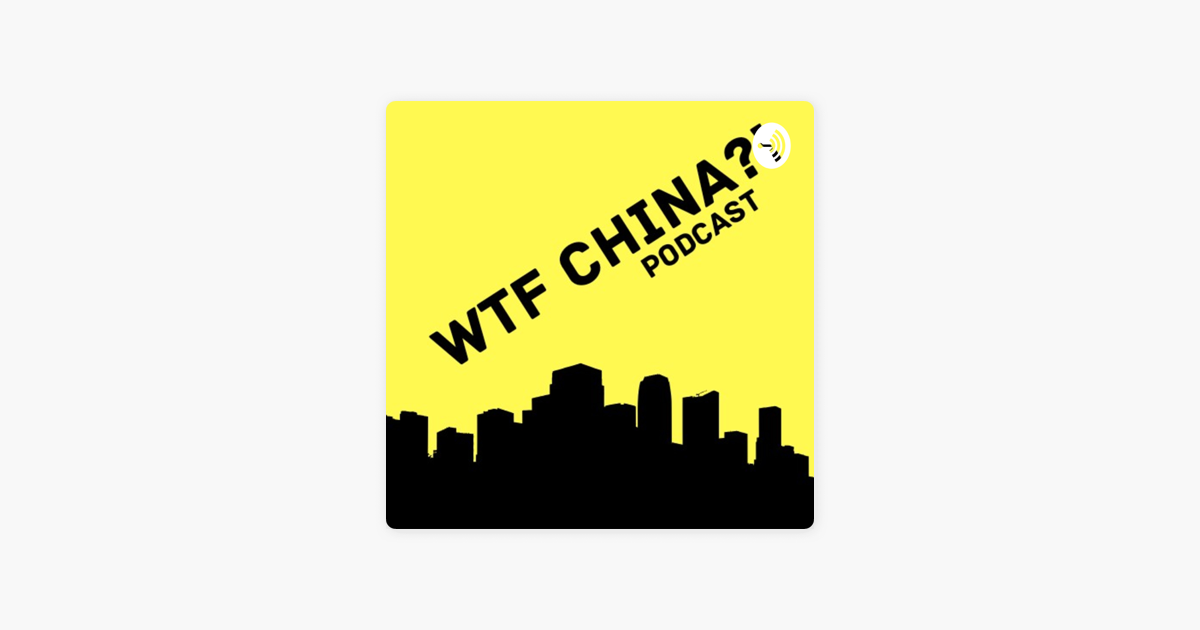 ‎WTF China?! on Apple Podcasts