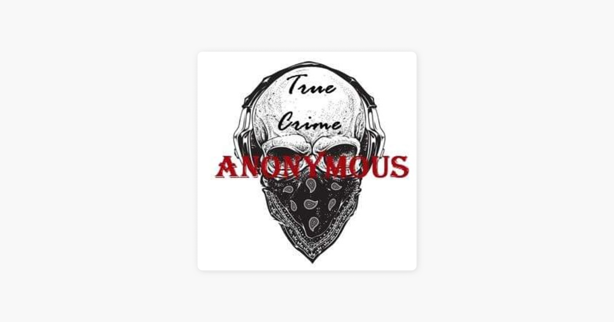 ‎True Crime Anonymous on Apple Podcasts