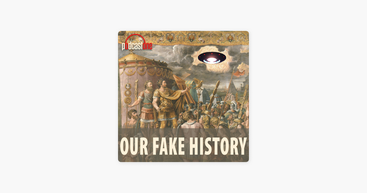 ‎Our Fake History on Apple Podcasts