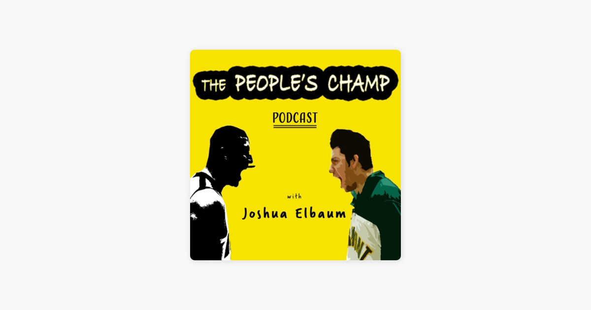 peoples Champ Podcast With Joshua Elbaum On Apple Podcasts