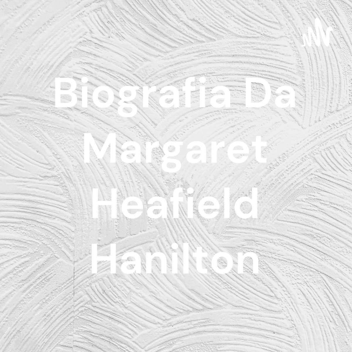 Biografia Da Margaret Heafield Hanilton Podcast – Apple Podcasts