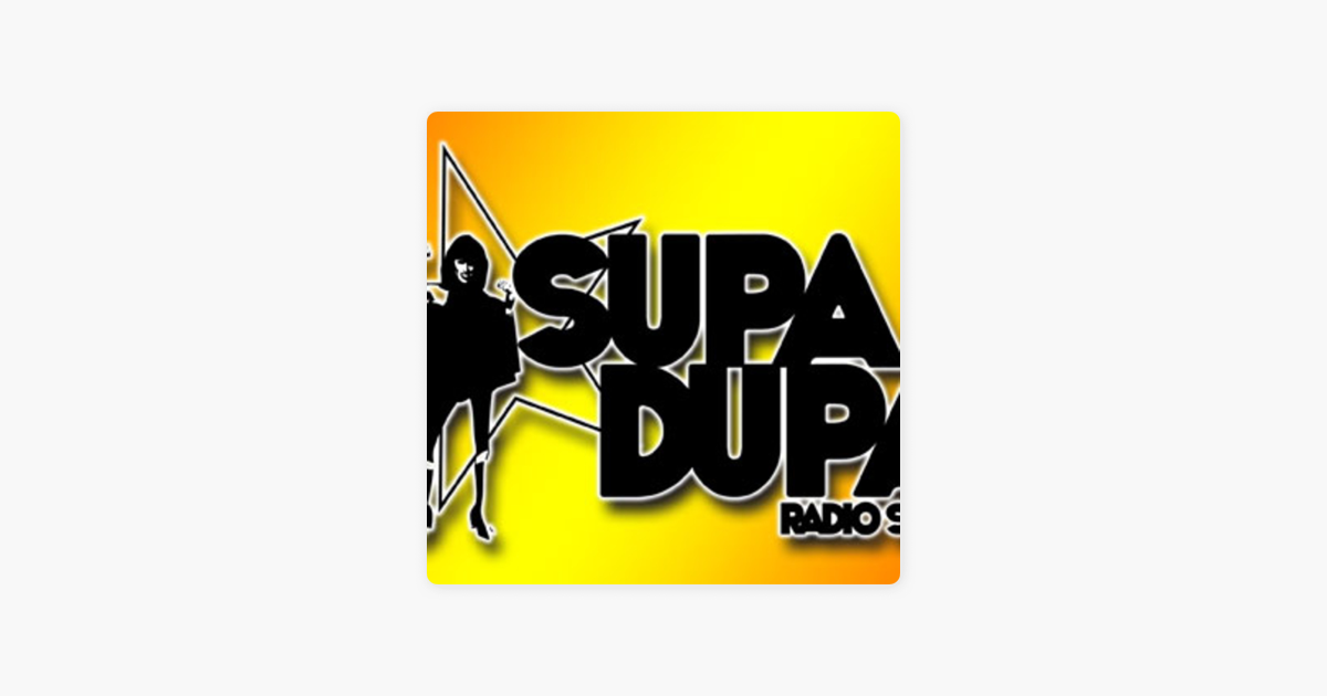supa Dupa Shows Podcast On Apple Podcasts