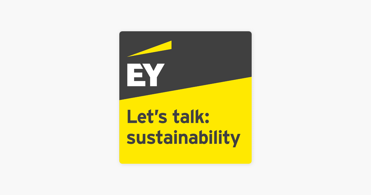 EY - Let's Talk: Sustainability on Apple Podcasts EY - Let's Talk: Sustainability on Apple Podcasts