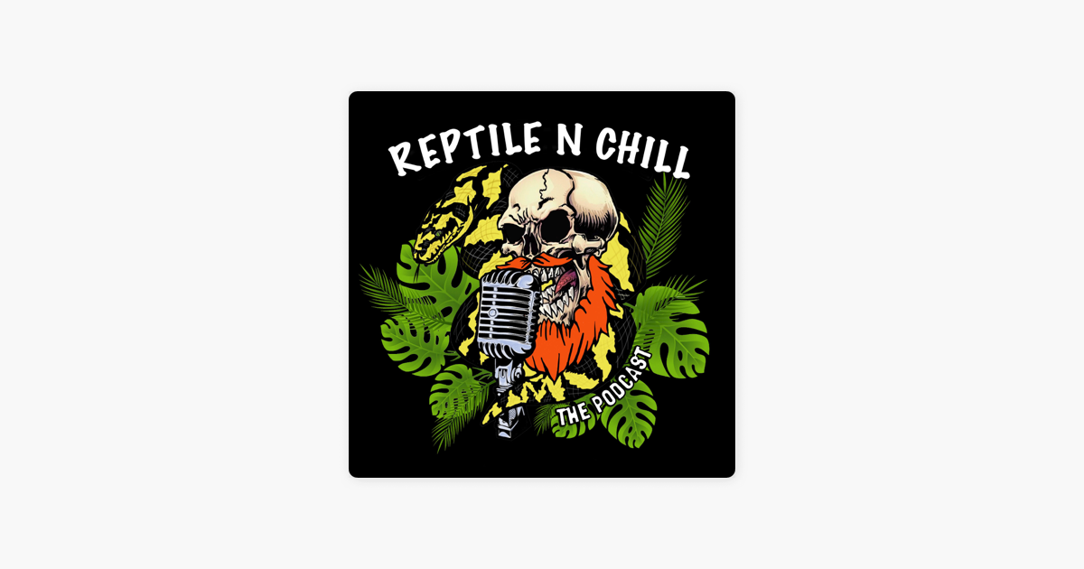 ‎Reptile n Chill Podcast op Apple Podcasts