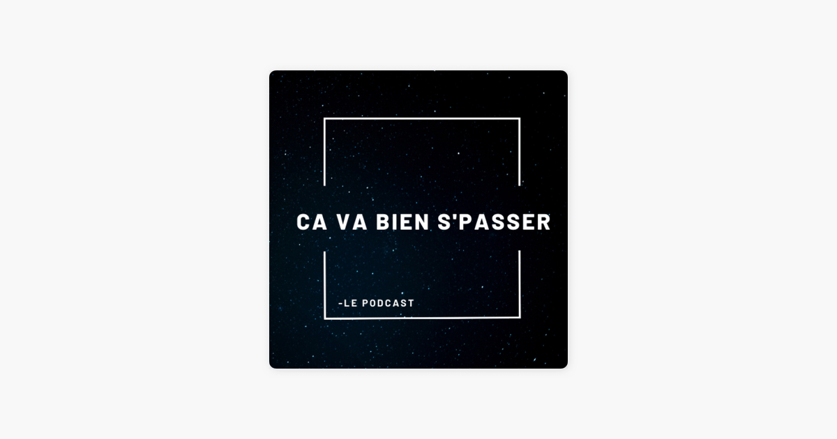 ‎Ça Va Bien S'Passer on Apple Podcasts