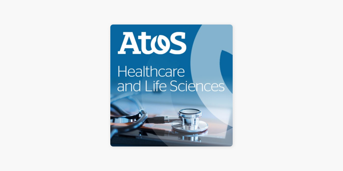 ‎Atos Healthcare/Life Sciences Digital Insights on Apple Podcasts
